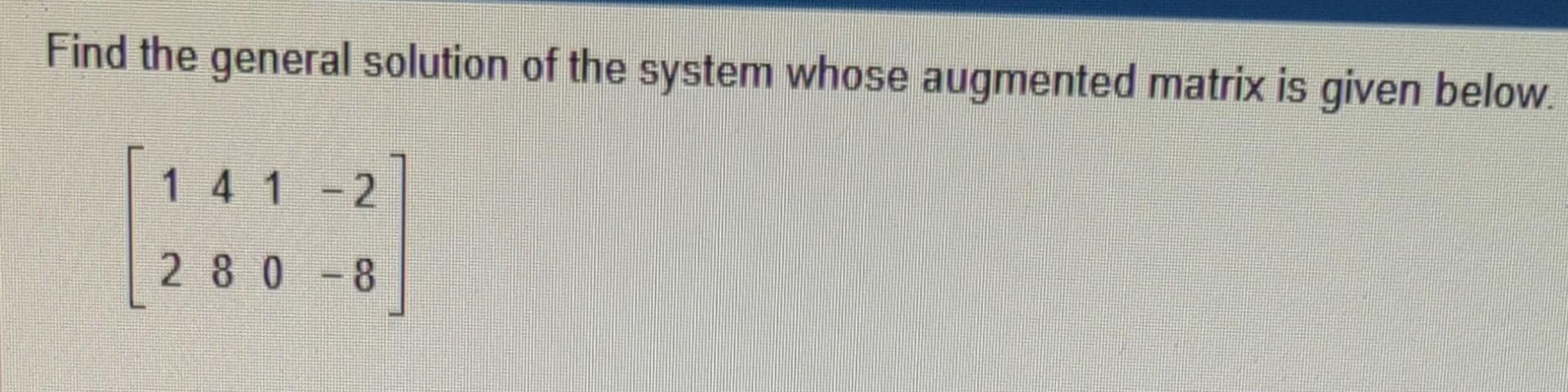 Solved Find the general solution of the system whose | Chegg.com