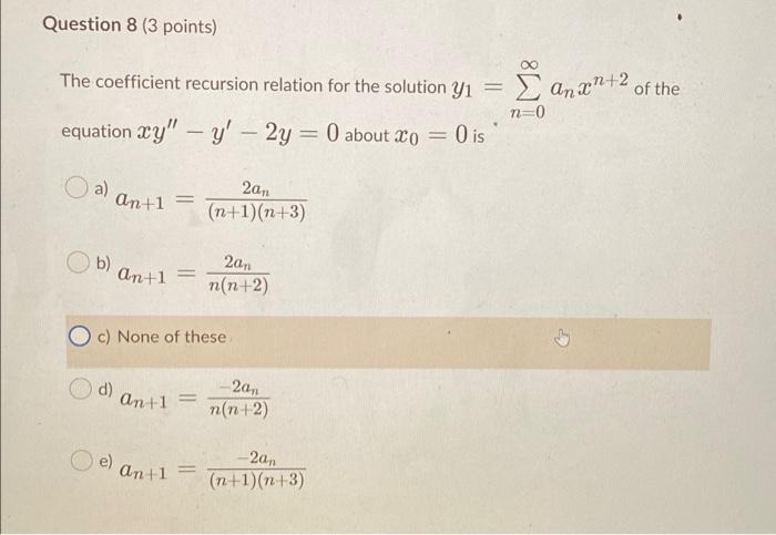 Solved Question 7 (3 points) The coefficient recursion | Chegg.com
