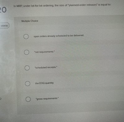Solved In MRP, ﻿under lot-for-lot ordering, the size of | Chegg.com