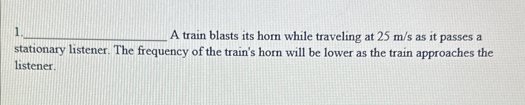 Solved A train blasts its horn while traveling at 25ms ﻿as | Chegg.com