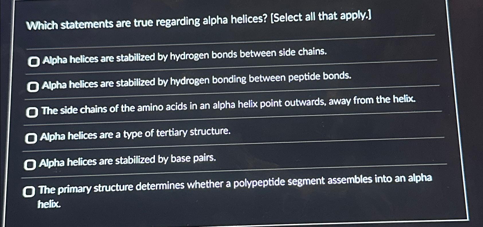 Solved Which statements are true regarding alpha helices? | Chegg.com