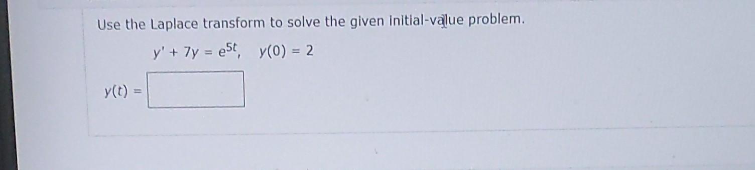Solved Use the Laplace transform to solve the given | Chegg.com