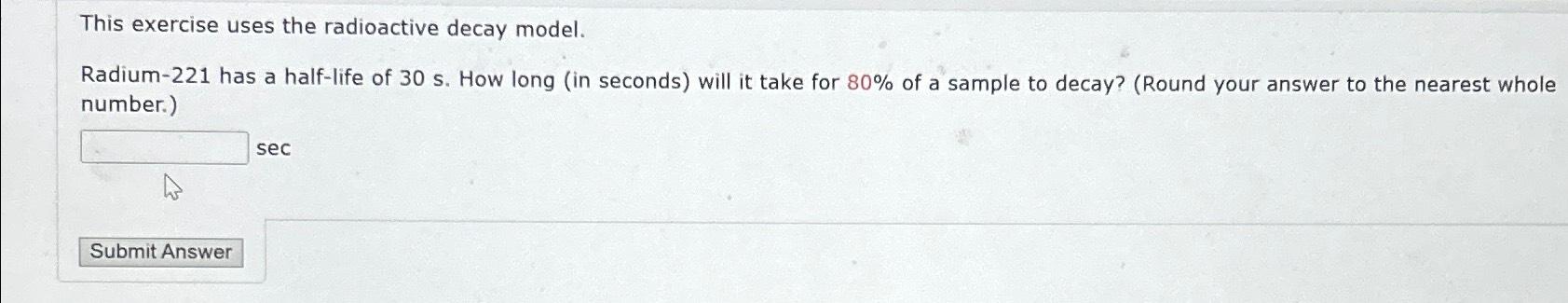Solved This exercise uses the radioactive decay | Chegg.com