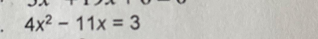 Solved 4x2-11x=3 | Chegg.com