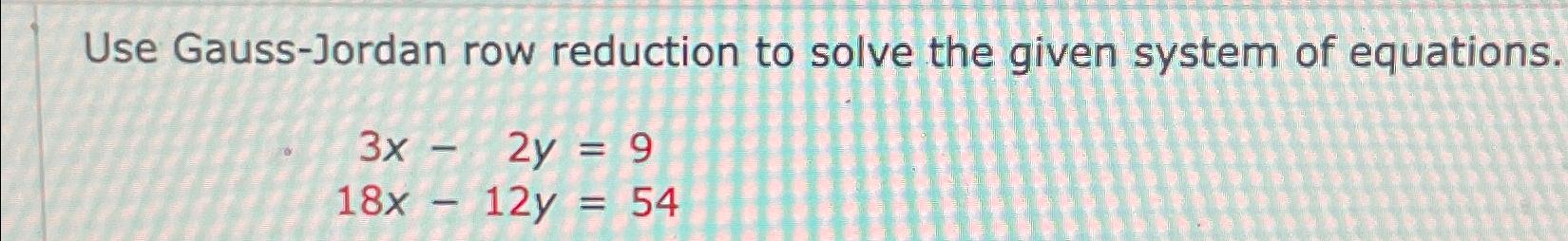 Solved Use Gauss-Jordan row reduction to solve the given | Chegg.com