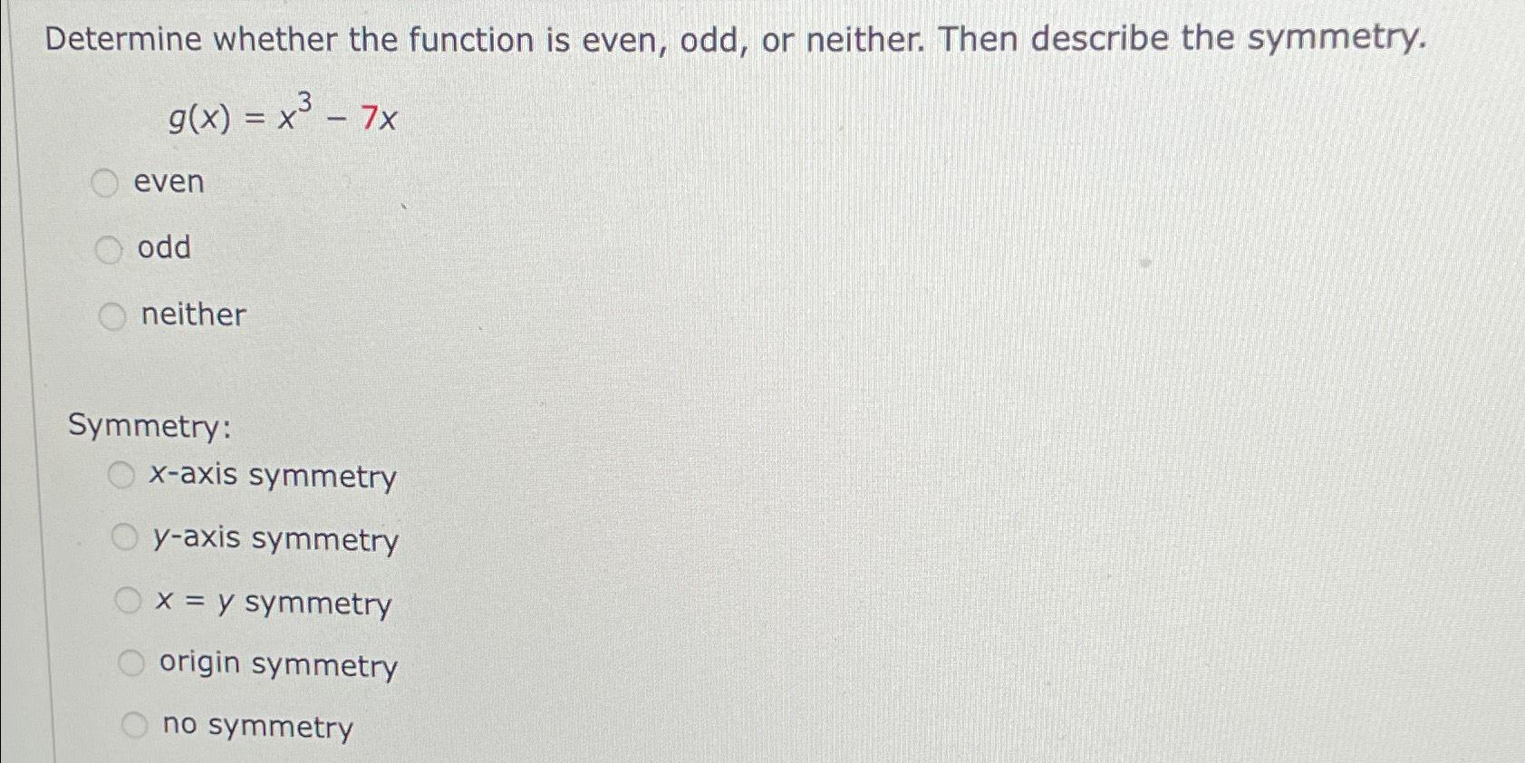 Solved Determine whether the function is even, odd, or | Chegg.com