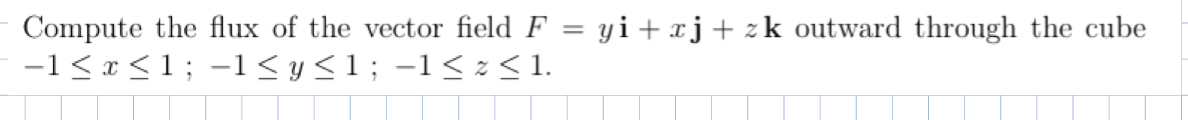 Solved Compute the flux of the vector field F=yi+xj+zk | Chegg.com