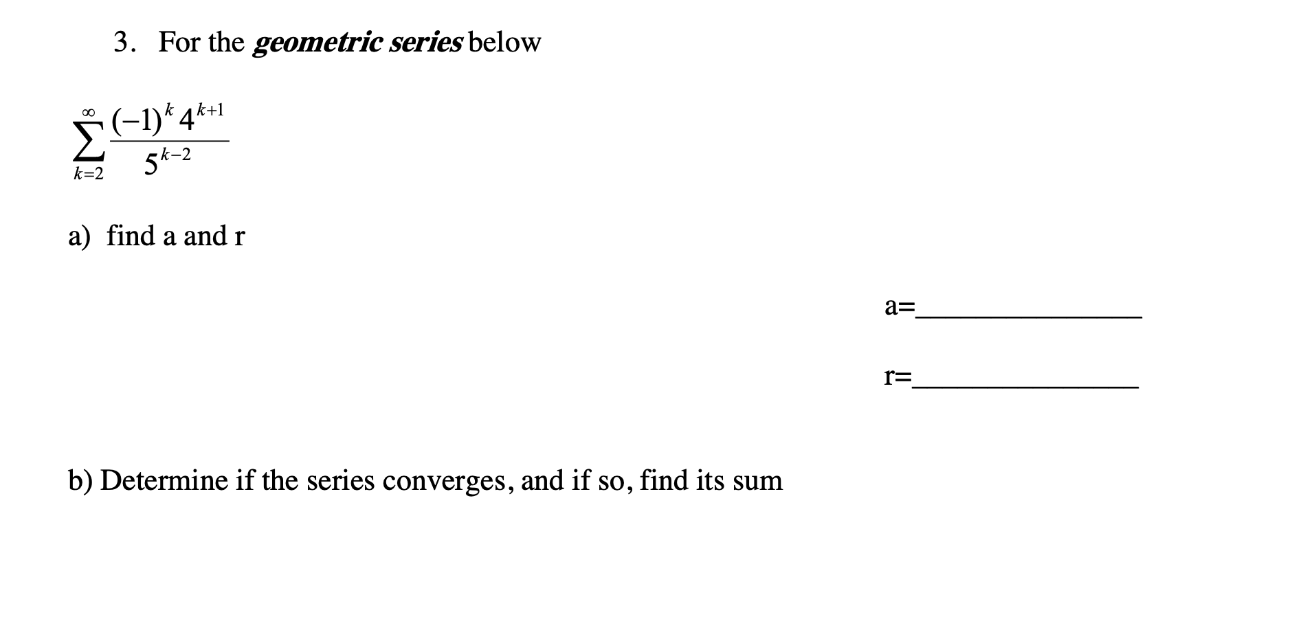 Solved For The Geometric Series Below∑k 2∞ 1 K4k 15k 2a