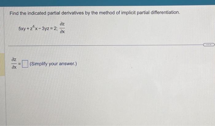 Find the indicated partial derivatives by the method | Chegg.com