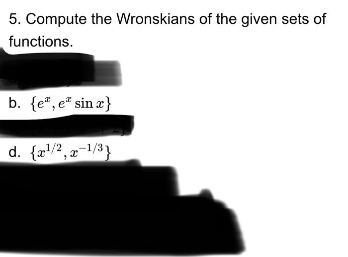 Solved 5. Compute the Wronskians of the given sets of | Chegg.com