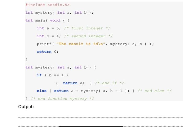 Solved #include int mystery( int a, int b); int main( void | Chegg.com