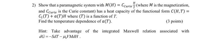 Solved 2) Show that a paramagnetic system with M(H)=CCurie | Chegg.com