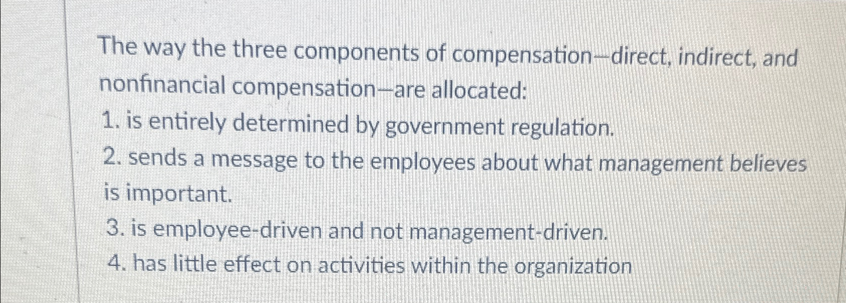 Solved The way the three components of compensation-direct, | Chegg.com