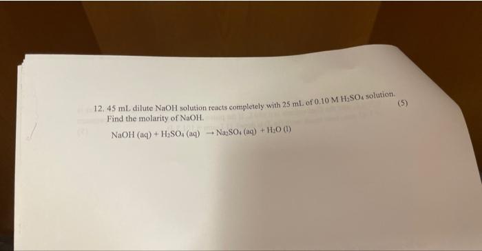 Solved 12. 45 mL dilute NaOH solution reacts completely with | Chegg.com