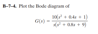 Solved B-7-4. ﻿Plot the Bode diagram | Chegg.com