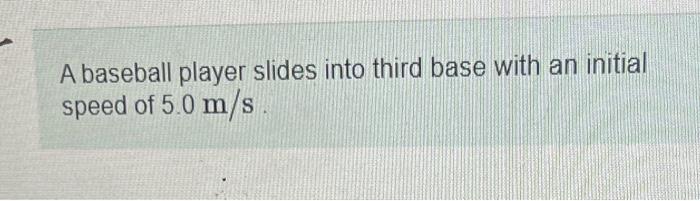 Solved A baseball player slides into third base with an | Chegg.com