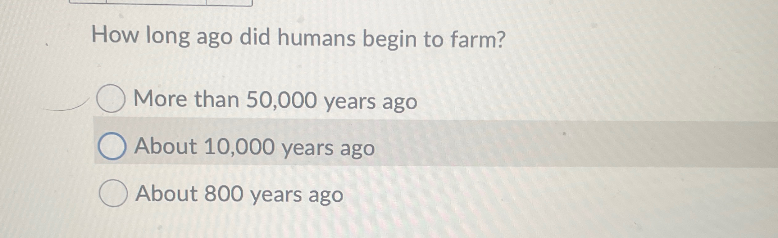 Solved How long ago did humans begin to farm?More than | Chegg.com