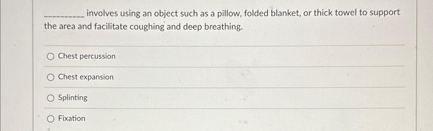 Solved involves using an object such as a pillow, folded | Chegg.com