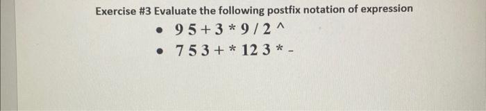 Solved Exercise \#3 Evaluate the following postfix notation | Chegg.com