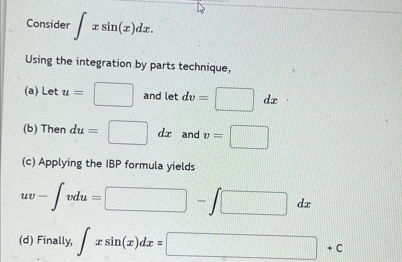 Solved Consider ∫﻿﻿xsin(x)dx.Using the integration by parts | Chegg.com