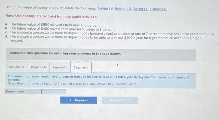 Using time value of money tables, calculate the | Chegg.com