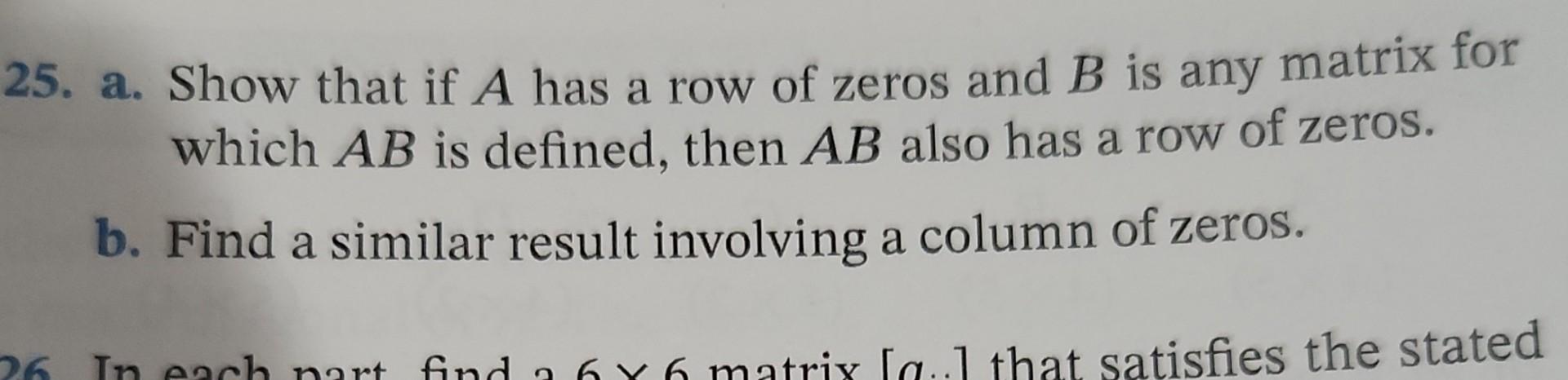 Solved 25 A Show That If A Has A Row Of Zeros And B Is Any 2731