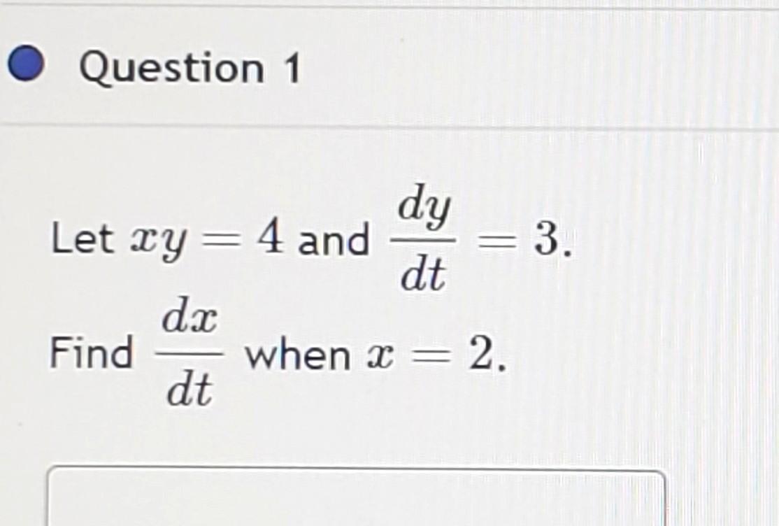 Solved Let xy=4 and dtdy=3. Find dtdx when x=2. | Chegg.com