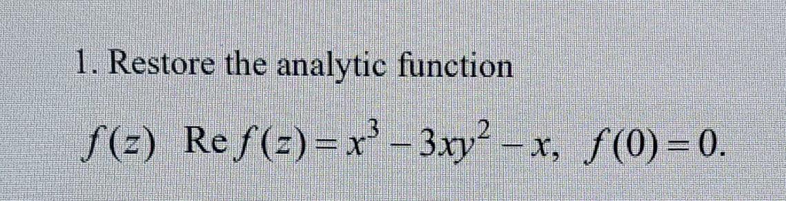 Solved 1. Restore the analytic function | Chegg.com