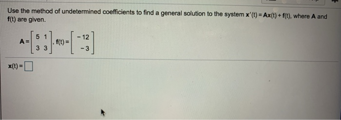 Solved Use the method of undetermined coefficients to find a | Chegg.com