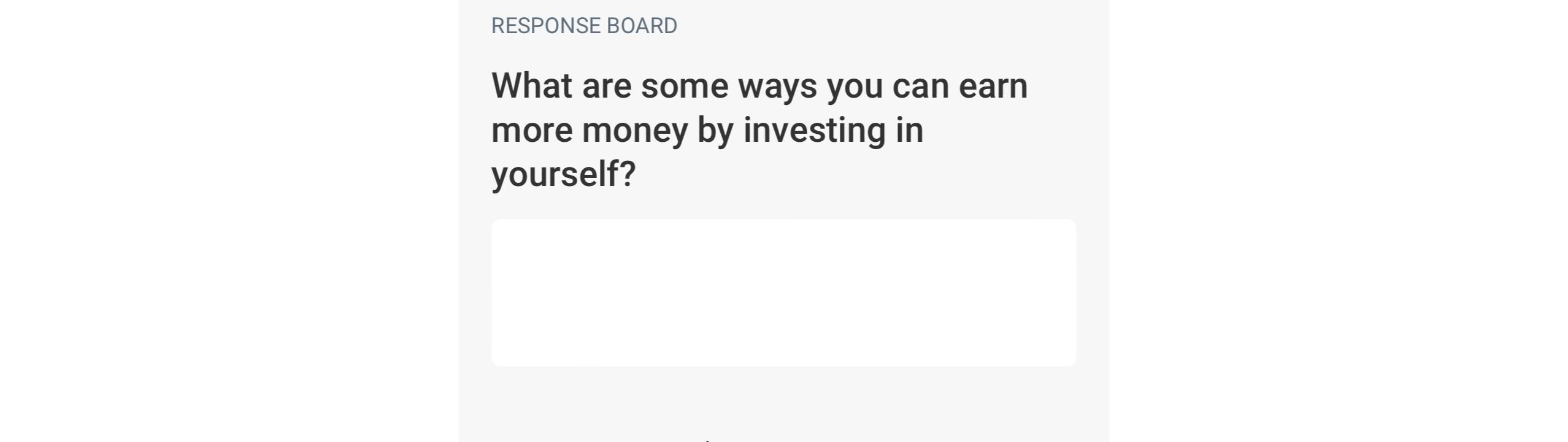 Solved RESPONSE BOARDWhat are some ways you can earn more | Chegg.com