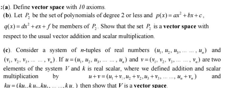Solved :(a). Define vector space with 10 axioms. (b). Let P, | Chegg.com
