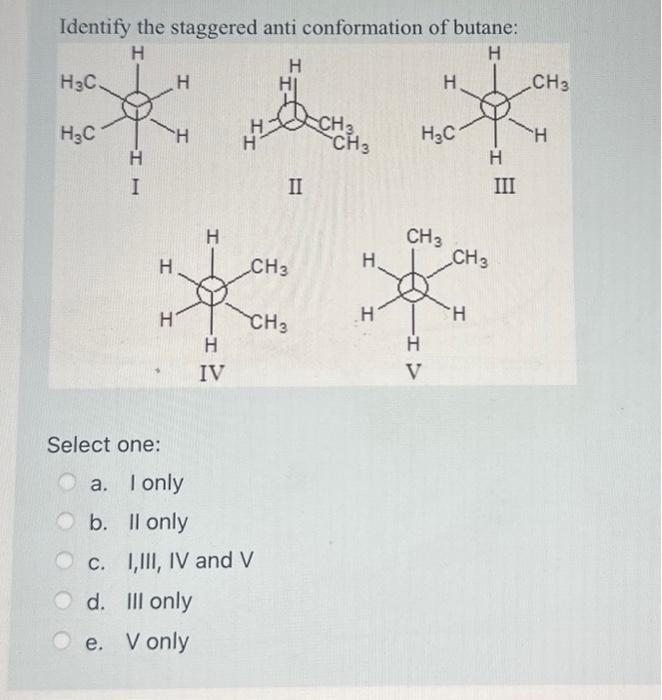 Solved Identify the staggered anti conformation of butane: | Chegg.com