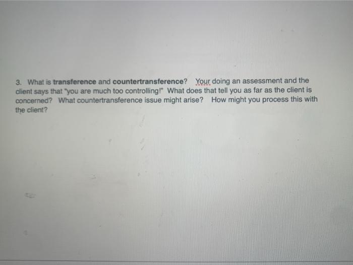 Solved 3. What is transference and countertransference? Your | Chegg.com