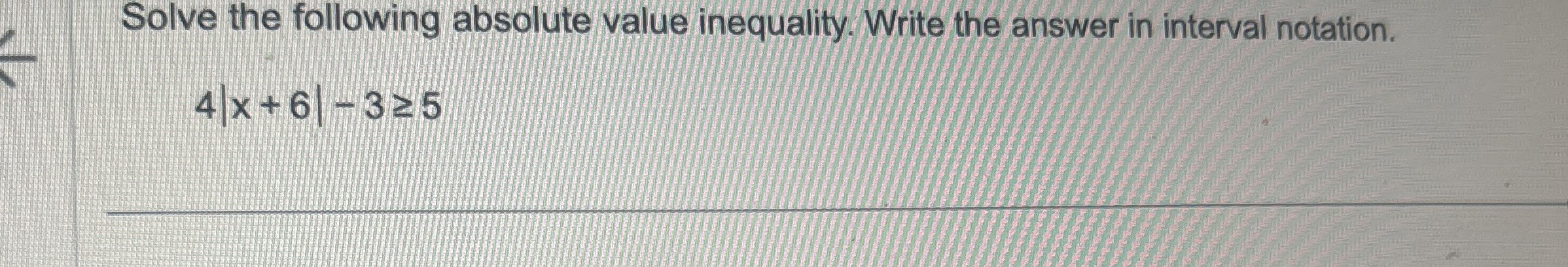 Solved Solve the following absolute value inequality. Write | Chegg.com
