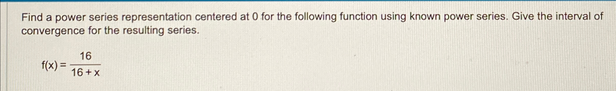 Solved Find a power series representation centered at 0 ﻿for | Chegg.com