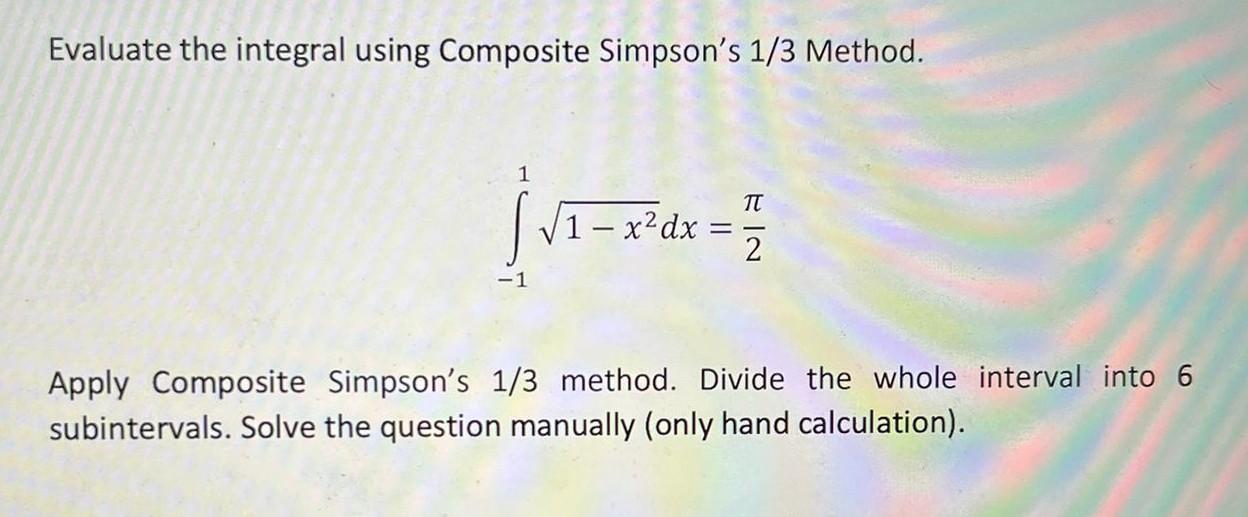 Solved Evaluate the integral using Composite Simpson's 1/3 | Chegg.com
