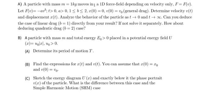 Solved A) A particle with mass m = 1kg moves in1 a 1D | Chegg.com