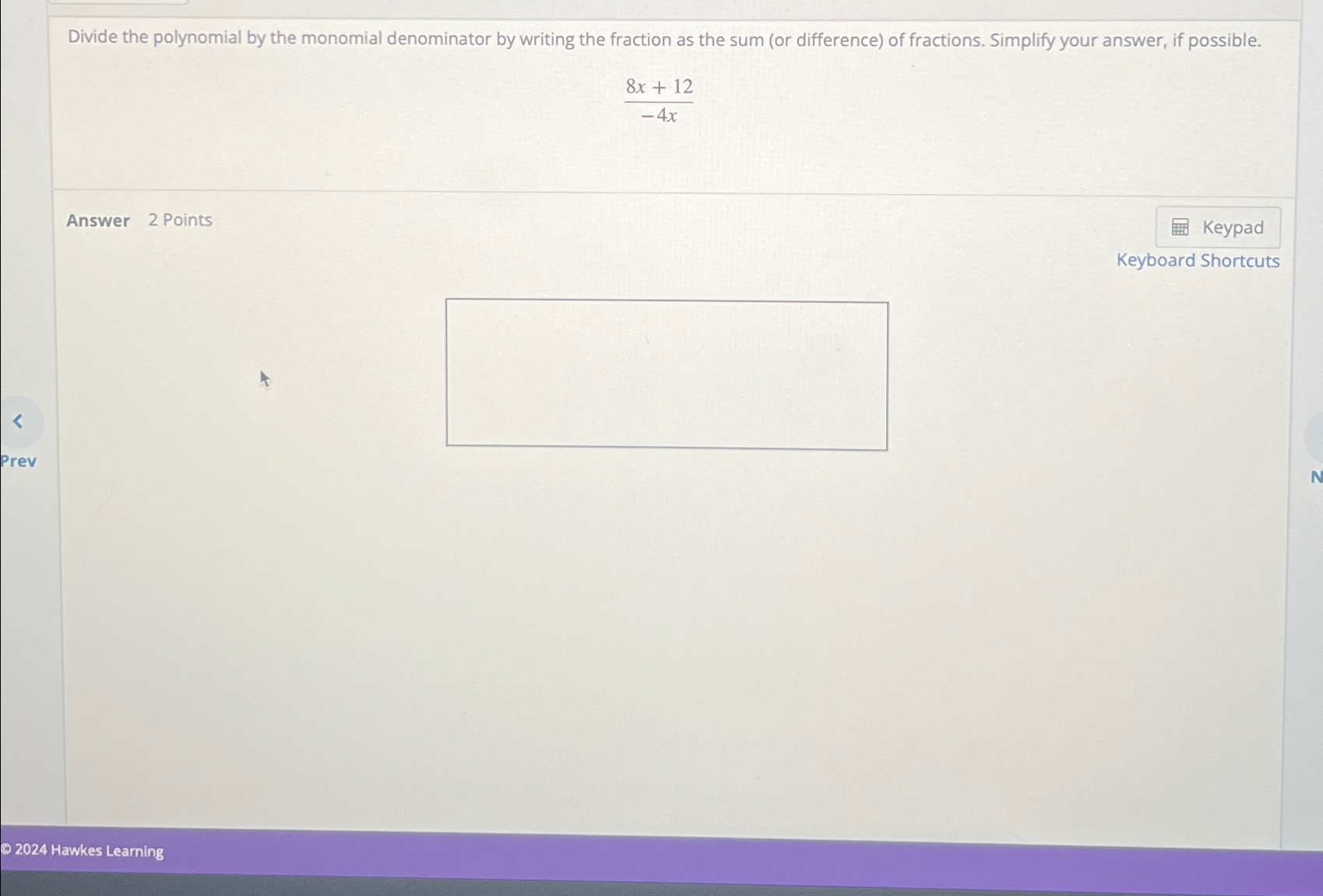 Solved Divide the polynomial by the monomial denominator by | Chegg.com