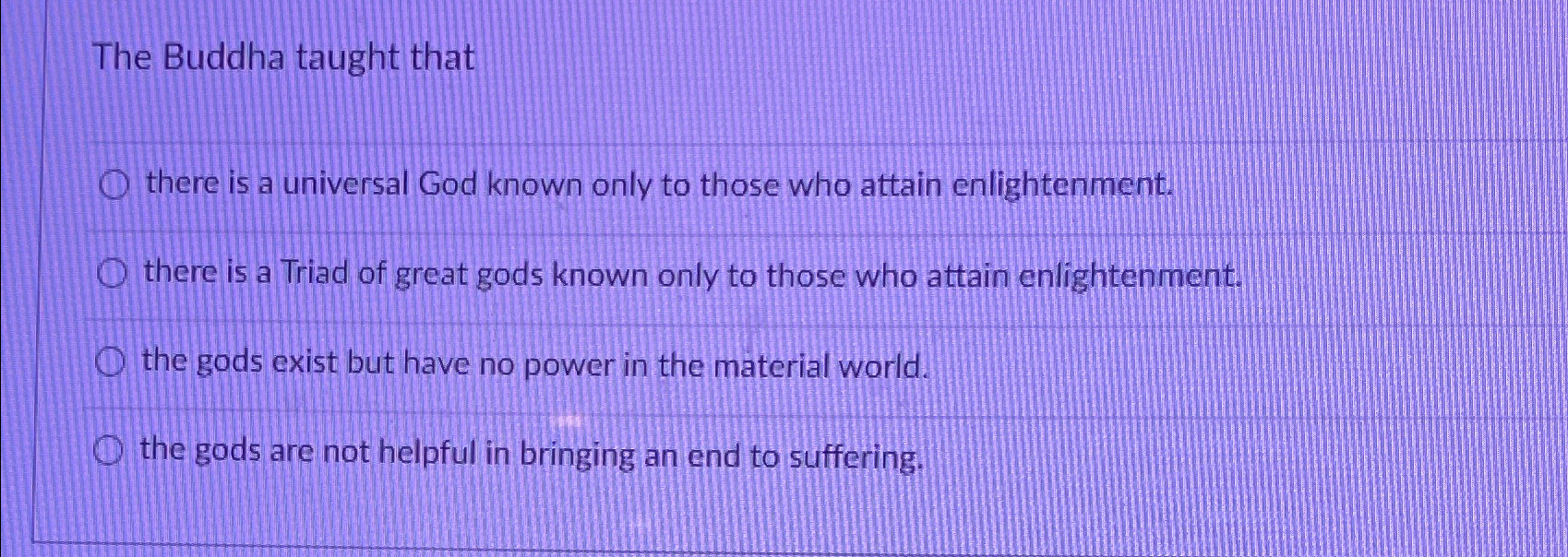 Solved The Buddha taught thatthere is a universal God known | Chegg.com