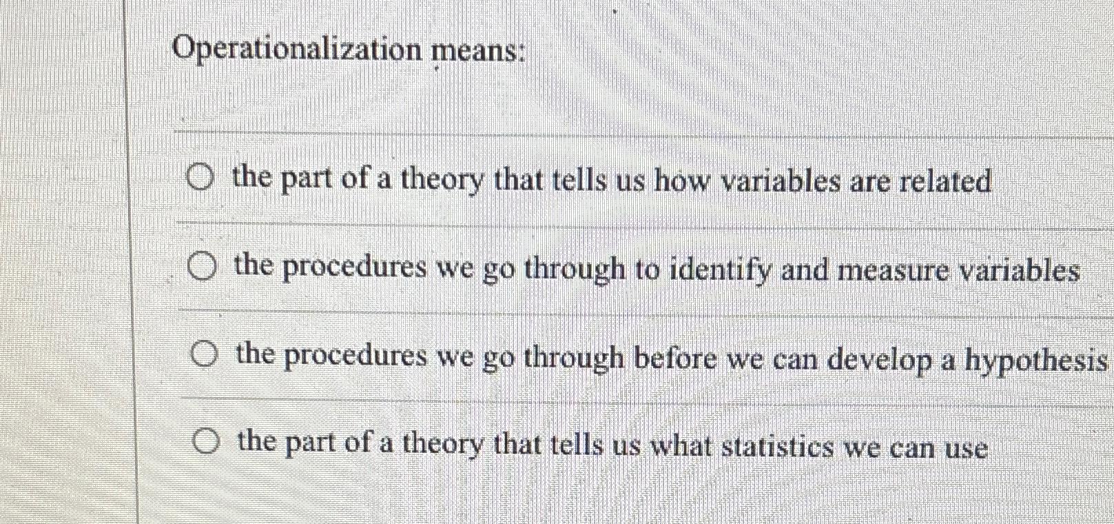 Solved Operationalization means:the part of a theory that | Chegg.com