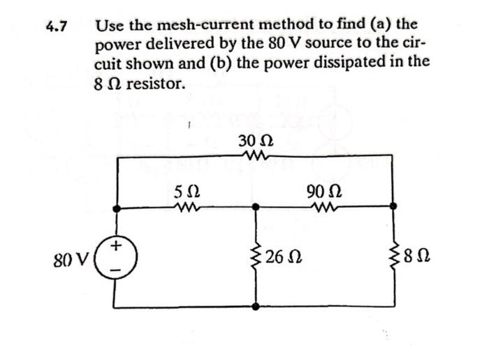 Solved 4.7 80 V Use the mesh-current method to find (a) the | Chegg.com