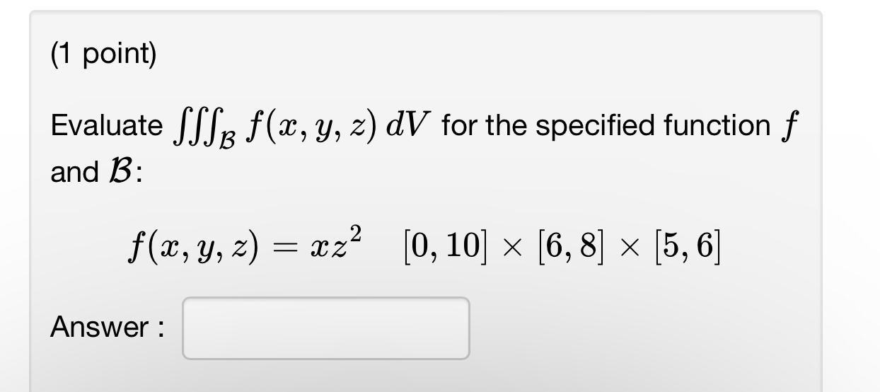 Solved (1 ﻿point)Evaluate ∭Bf(x,y,z)dV ﻿for the specified | Chegg.com