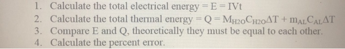 1. Calculate the total electrical energy = E= IVt 2. | Chegg.com