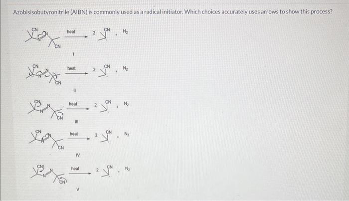 Solved Azobisisobutyronitrile (AIBN) is commonly used as a | Chegg.com