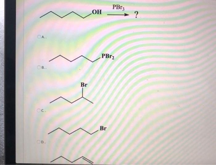 Solved PBrz OH ? A. PBr2 B. Br C. Br D. | Chegg.com