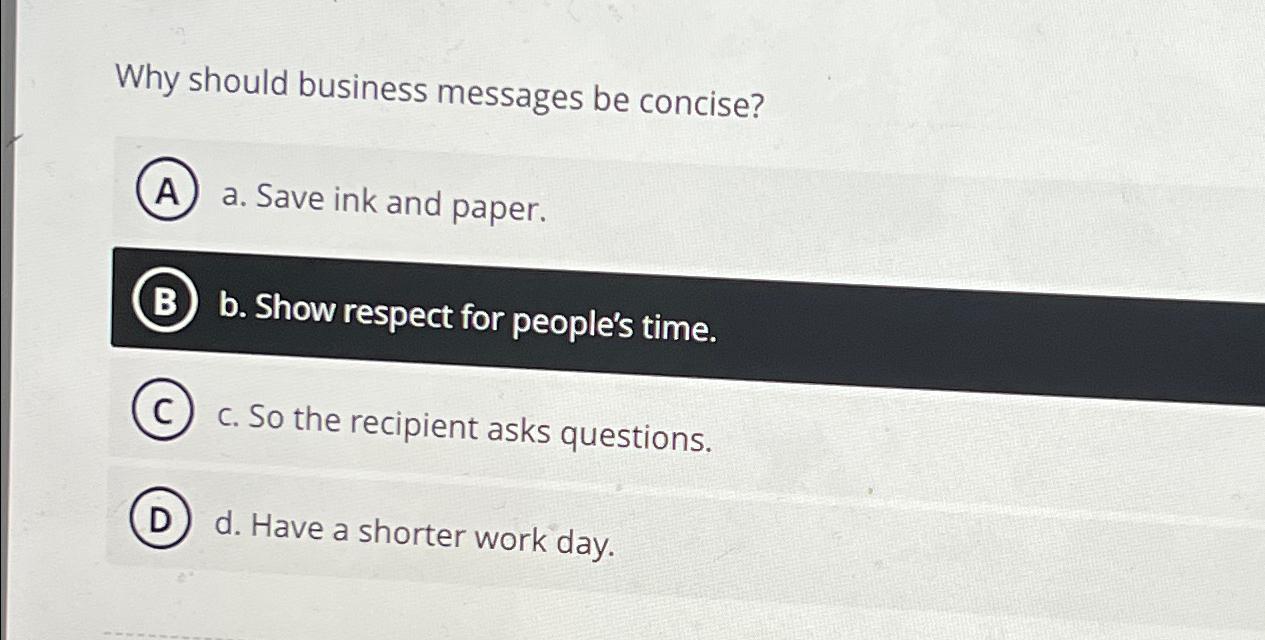 Solved Why should business messages be concise?a. ﻿Save ink | Chegg.com