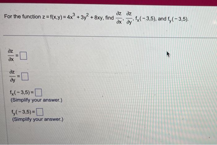 Solved For the function z=f(x,y)=4x3+3y2+8xy, find | Chegg.com