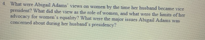 Solved 4. What were Abigail Adams' views on women by the | Chegg.com