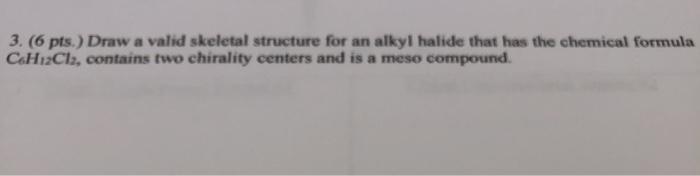 Solved 3. (6 pts.) Draw a valid skeletal structure for an | Chegg.com
