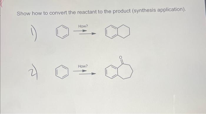 Solved Show how to convert the reactant to the product | Chegg.com
